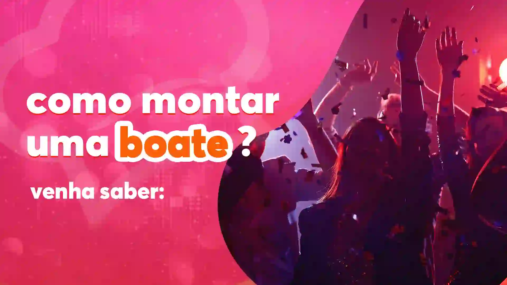 Como montar uma boate? | Passo a passo na prática