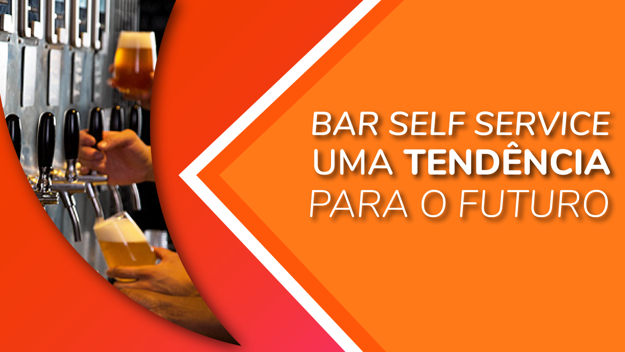 Bar self-service: uma tendência para o futuro | blog grandchef