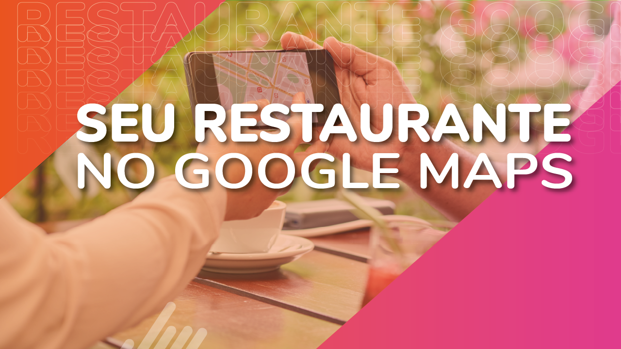 Saiba como adicionar restaurante no Google Maps em 3 passos